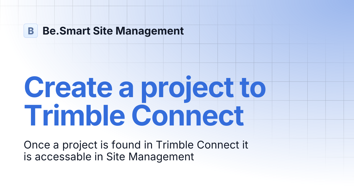 Create a project to Trimble Connect | Be.Smart Site Management