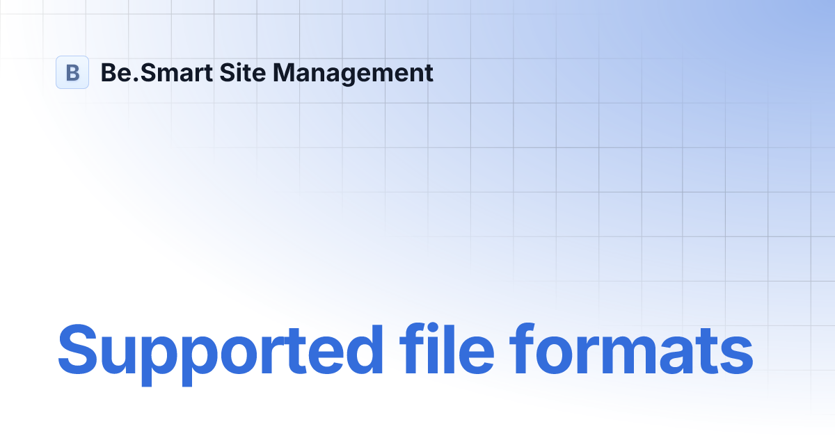 Supported file formats | Be.Smart Site Management