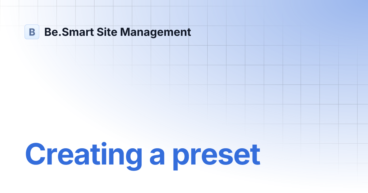 Creating a preset | Be.Smart Site Management