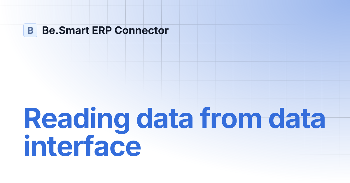 Reading data from data interface | Be.Smart ERP Connector