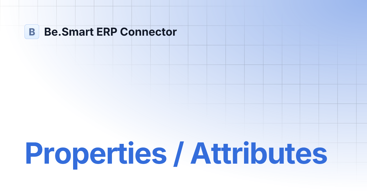 Properties / Attributes | Be.Smart ERP Connector