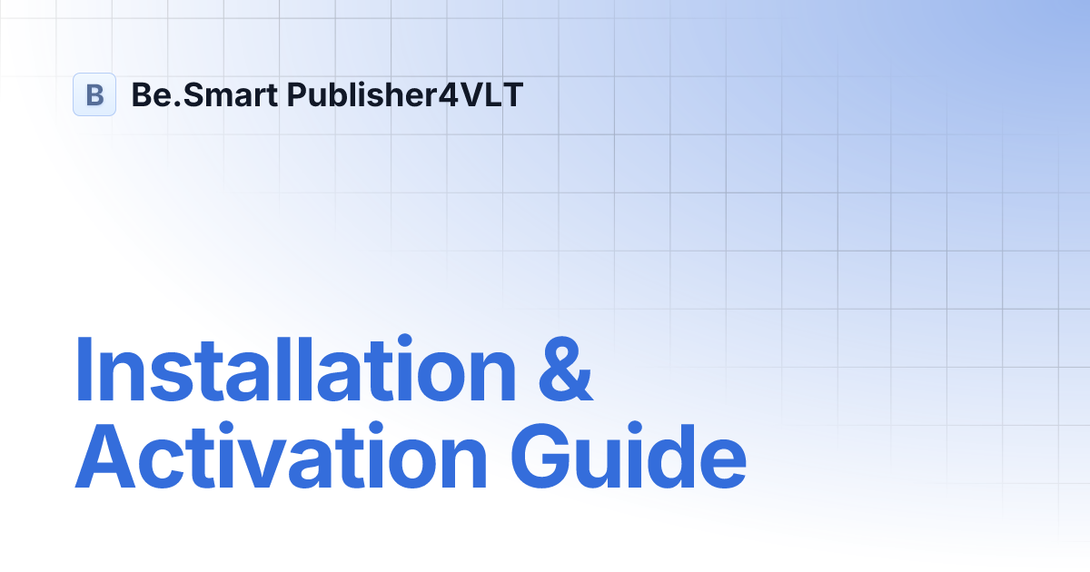 Installation & Activation Guide | Be.Smart Publisher4VLT