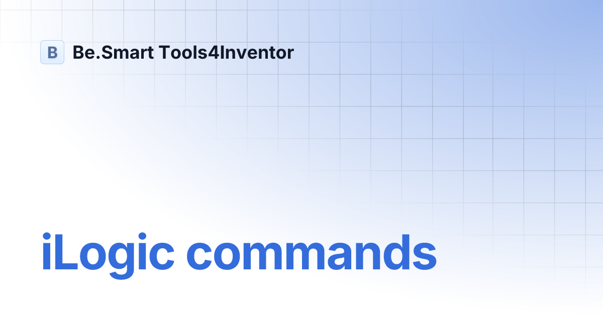 iLogic commands | Be.Smart Tools4Inventor