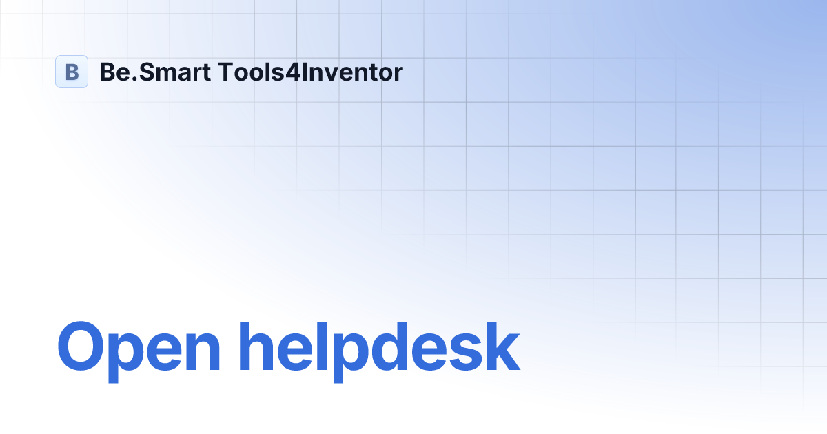 Open helpdesk | Be.Smart Tools4Inventor