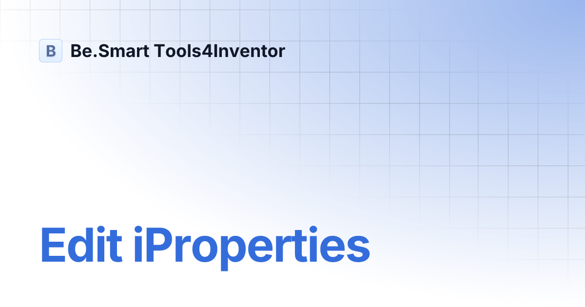 Edit iProperties | Be.Smart Tools4Inventor