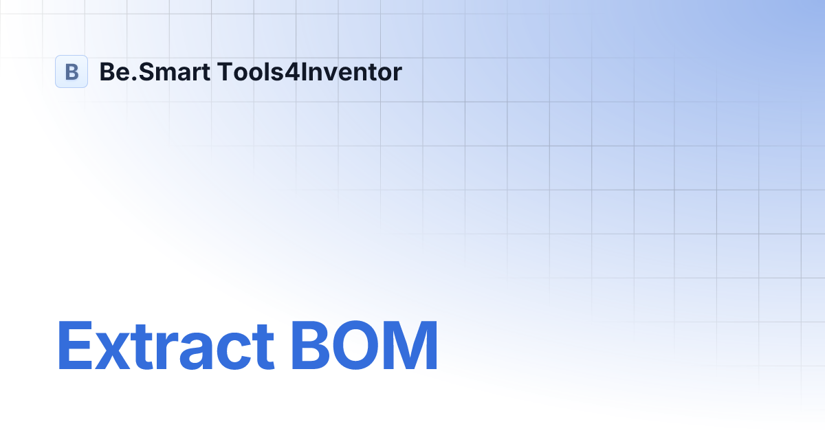 Extract BOM | Be.Smart Tools4Inventor