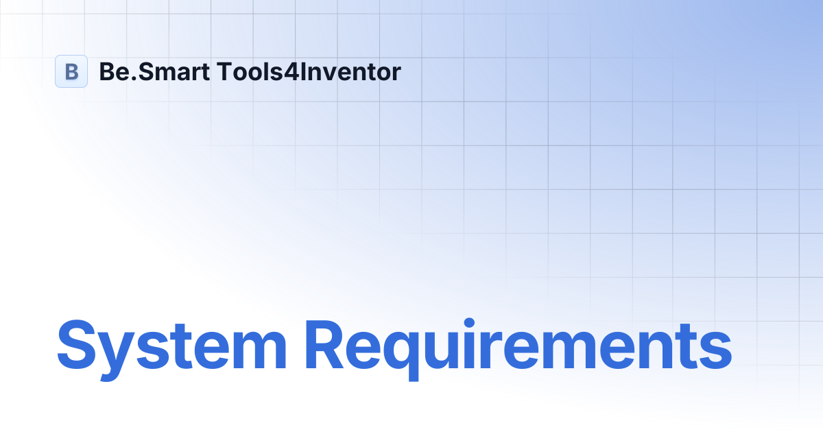 System Requirements | Be.Smart Tools4Inventor