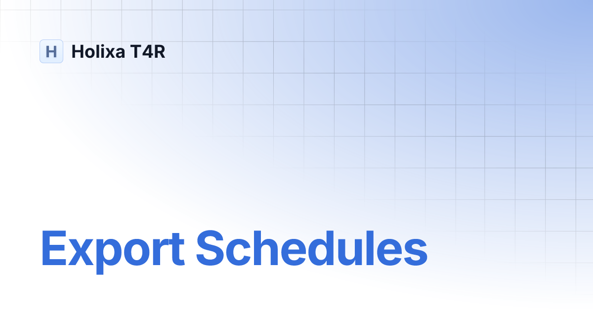 Export Schedules | Holixa T4R